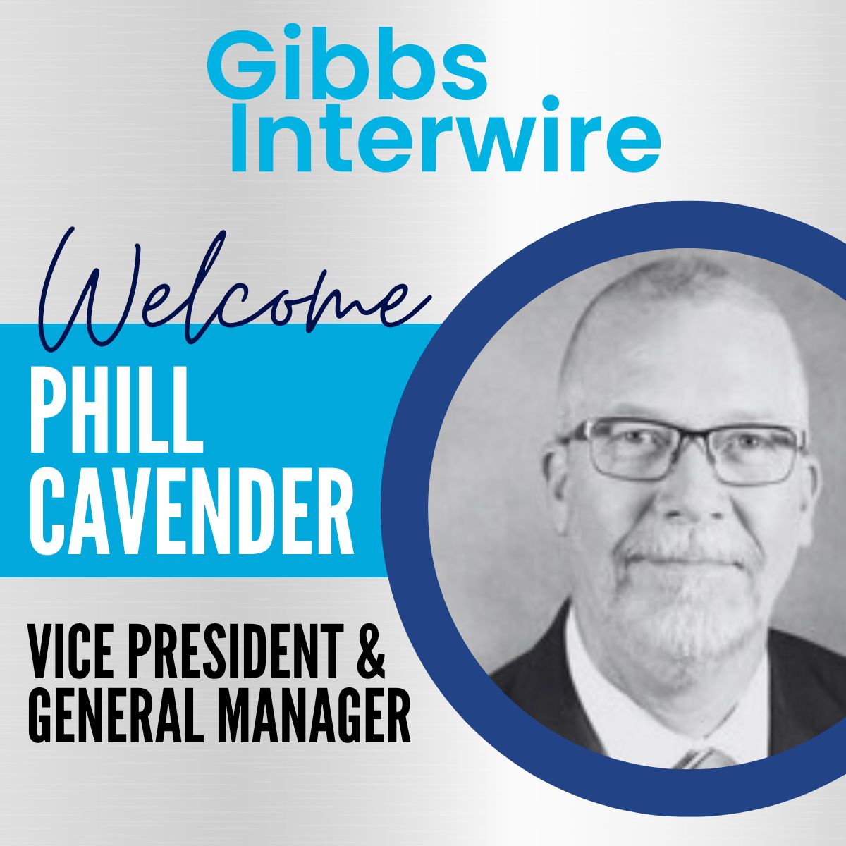 Gibbs Interwire Welcomes Phill Cavender! - Gibbs Interwire